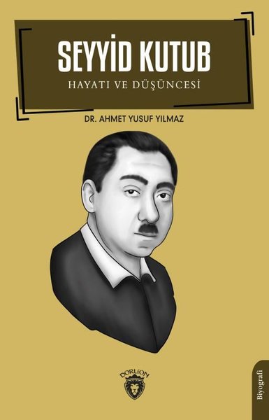 Seyyid Kutub Biyografi - Hayatı ve Düşüncesi